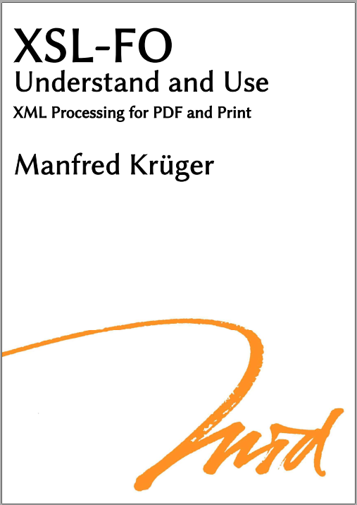 XSL-FO Understand and Use by Manfred Krüger XSL-FO Understand and Use by Manfred Krüger